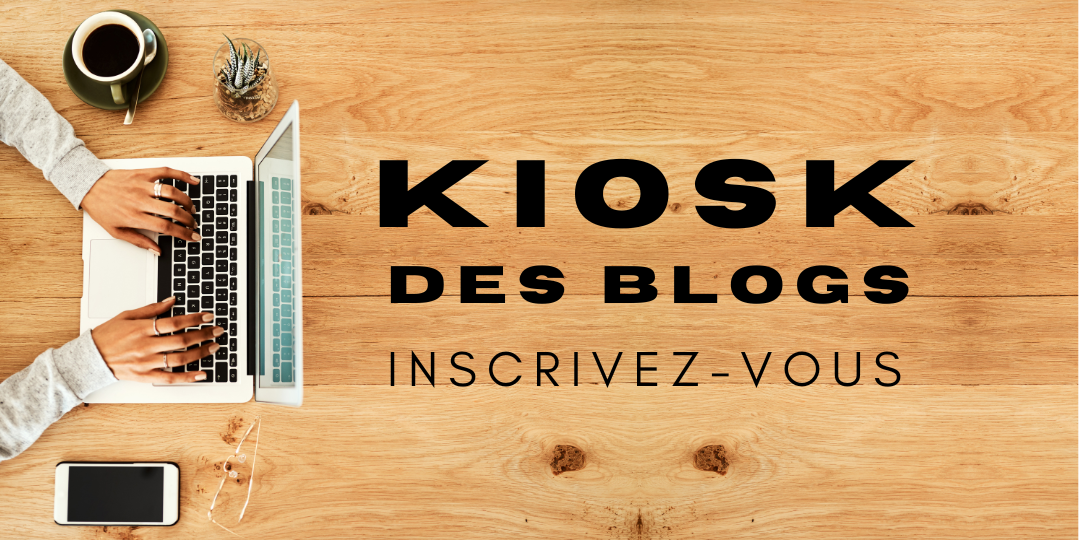 #157 - Kiosk des Blogs, une vraie découverte ... - Se Réveiller Pour Se ...